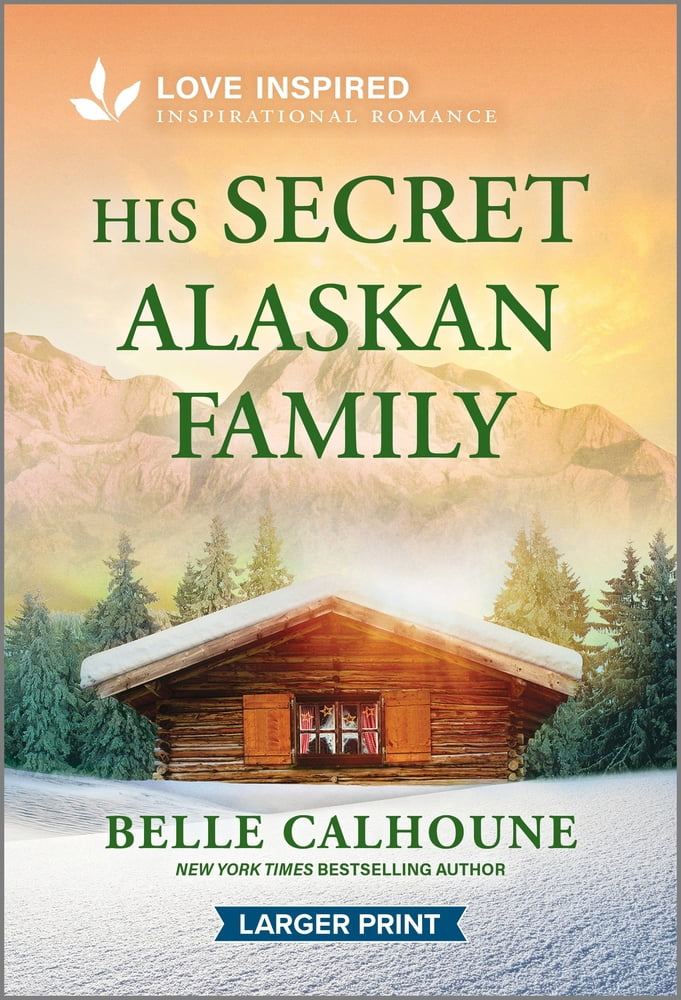Pre-Owned His Secret Alaskan Family: An Uplifting Inspirational Romance (Mass Market Paperback ...