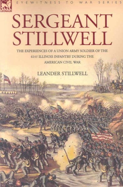 Pre-Owned Sergeant Stillwell: The Experiences of a Union Army Soldier ...