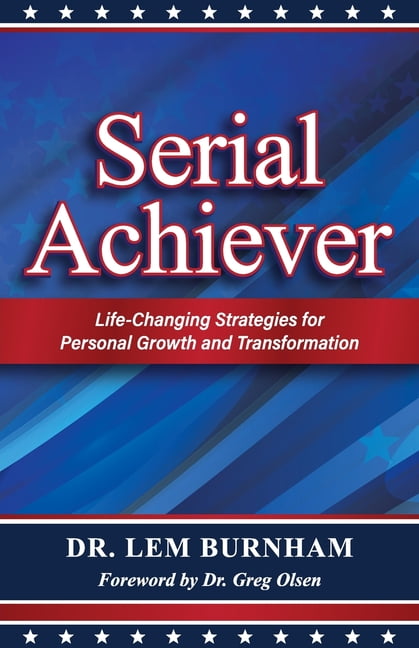 Serial Achiever: Life-Changing Strategies for Personal Growth and ...