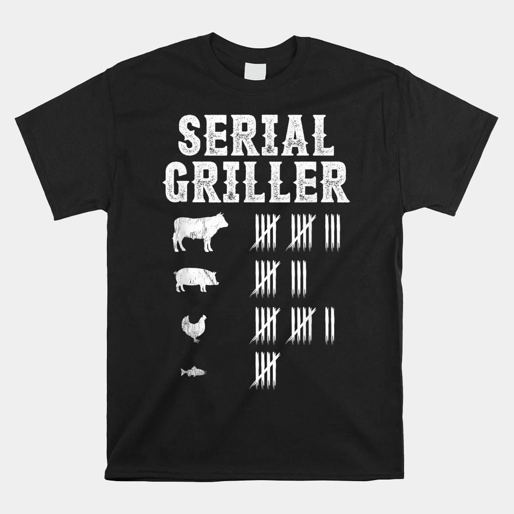 Serial Griller Funny Grilling Grill Bbq Master Shirt - Walmart.com