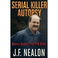 Serial Killer Autopsy Serial Killer Autopsy: Dennis Rader, Book 3 ...