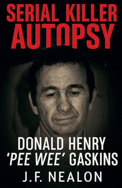 Serial Killer Autopsy Serial Killer Autopsy: Donald Henry Gaskins, Book ...