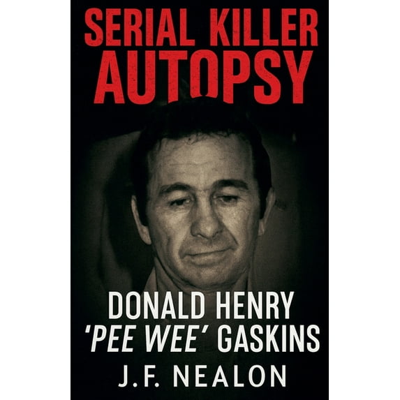 Serial Killer Autopsy Serial Killer Autopsy: Donald Henry Gaskins, Book ...