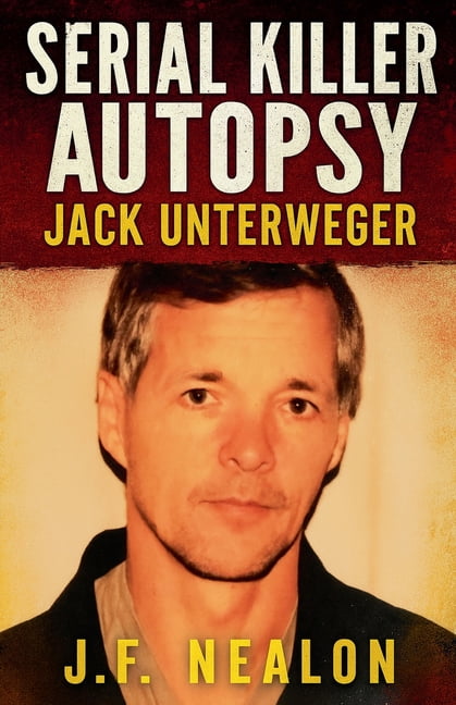 Serial Killer Autopsy Serial Killer Autopsy: Jack Unterweger, Book 22 ...