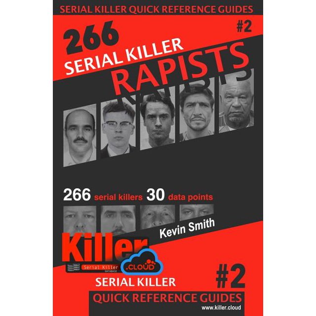 Serial Killer Rapists: Serial Killer Quick Reference Guides #2 ...