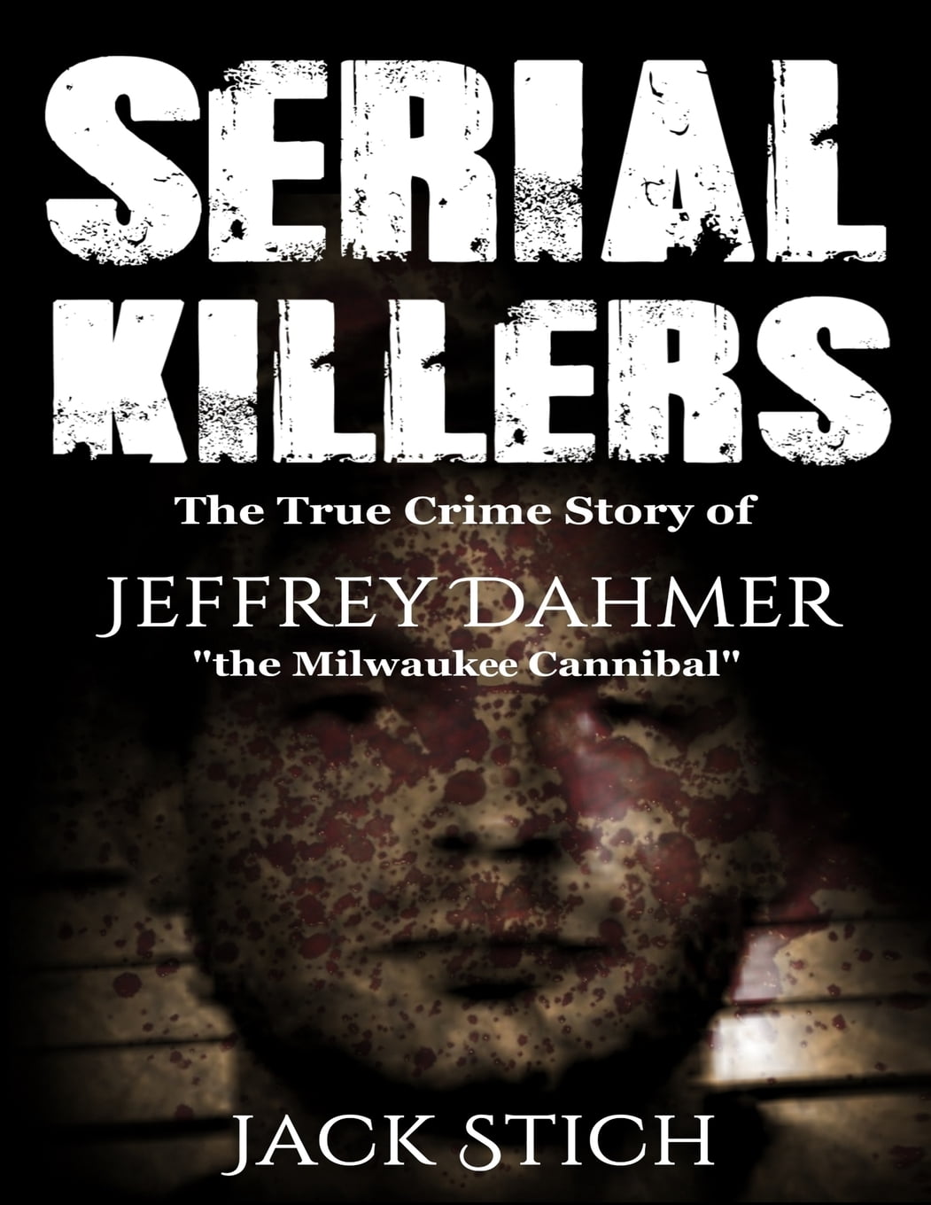 Serial Killers: 2 Books in 1! Two of the most fascinating true crime ...