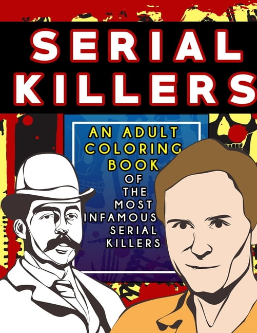 Serial Killers: An Adult Coloring Book Full of Famous Serial Killers ...