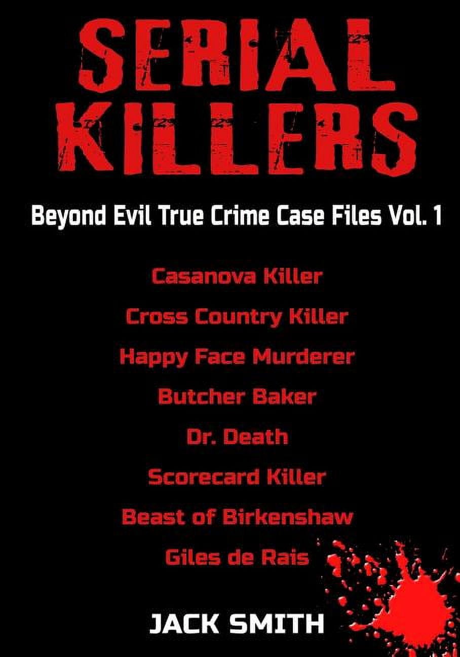 Serial Killers - Beyond Evil True Crime Case Files - Vol. 1: Casanova ...