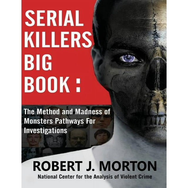 Serial Killers Big Book: The Method and Madness of Monsters Pathways ...