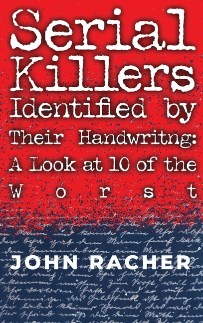 Serial Killers Identified by Their Handwriting: A Look at 10 of the ...