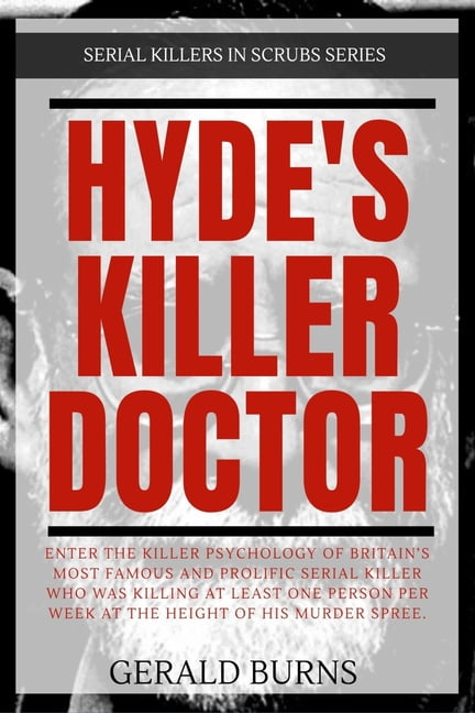 Serial Killers in Scrubs: Hyde's Killer Doctor: Enter the psychology of ...