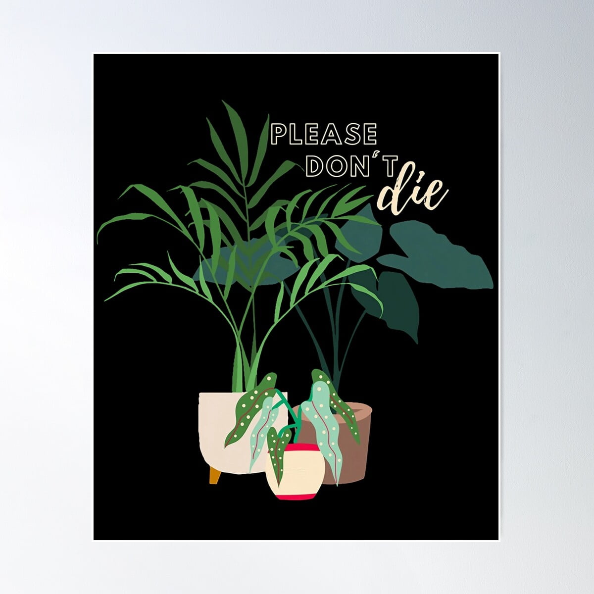 Serial Plant Killer, Please Do Not Die, Plant Addict Poster Wall Art ...