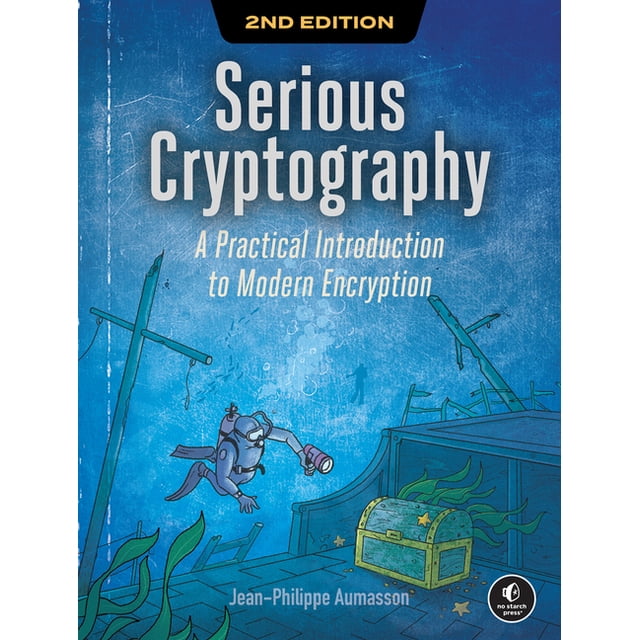 Serious Cryptography, 2nd Edition: A Practical Introduction to Modern ...