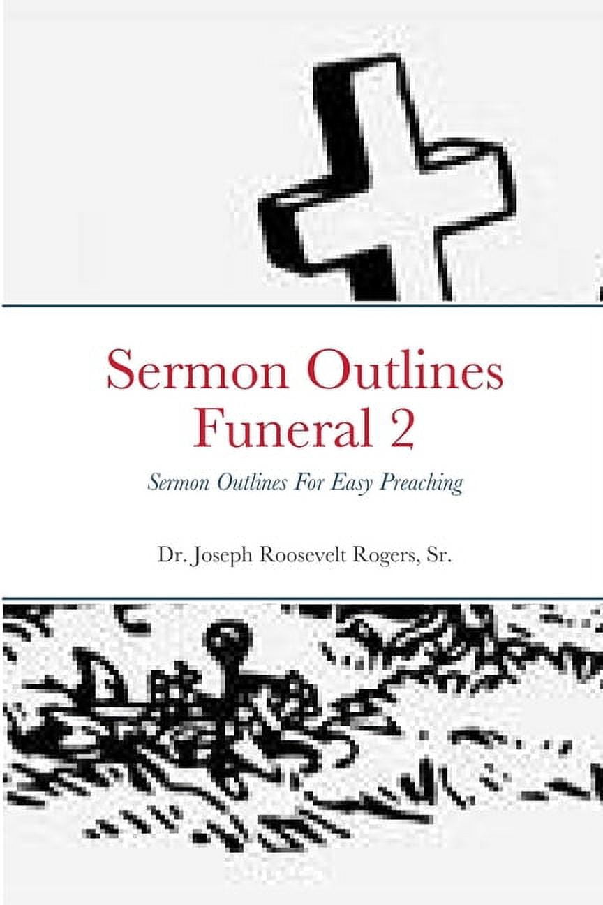 Sermon Outlines (Funeral) 2: Sermon Outlines For Easy Preaching ...