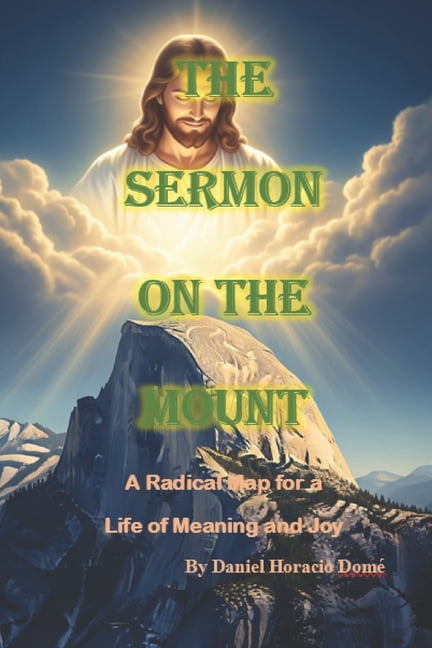 Sermon on the Mount A Radical Map for a Life of Meaning and Joy ...