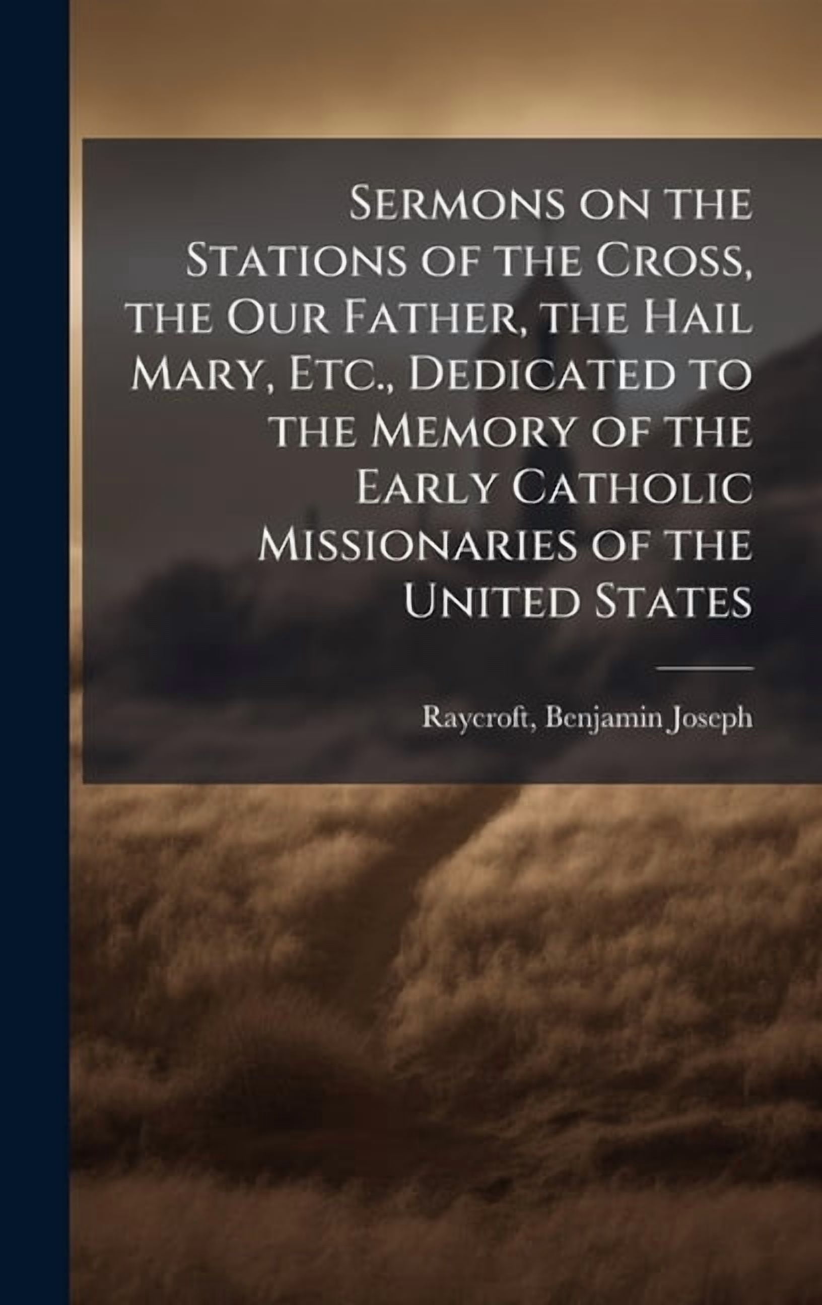 Sermons on the Stations of the Cross, the Our Father, the Hail Mary ...