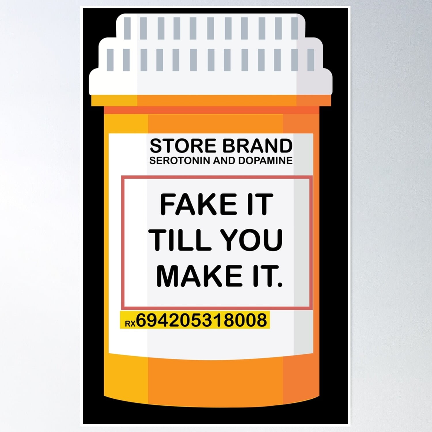 Serotonin And Dopamine. Fake It, Till You, Make It Poster Wall Art ...