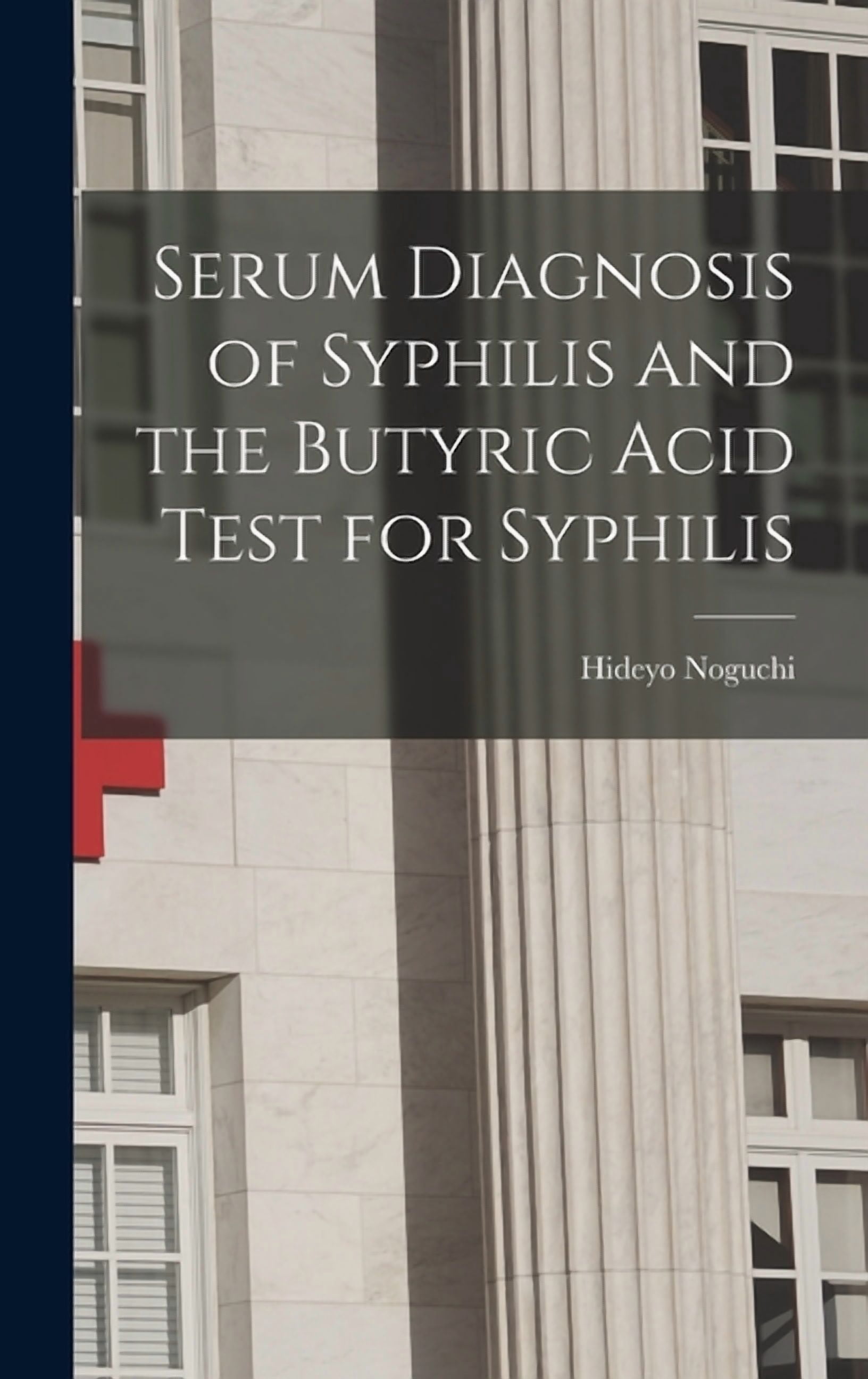 Serum Diagnosis of Syphilis and the Butyric Acid Test for Syphilis ...