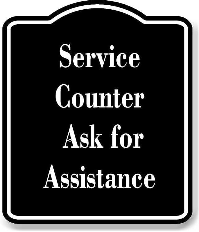 Service Counter - Ask for Assistance BLACK Aluminum Composite Sign 8.5 ...