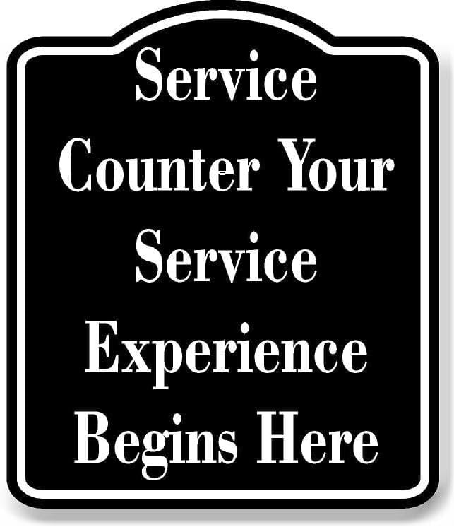 Service Counter Service Experience Begins Here BLACK Aluminum Composite ...