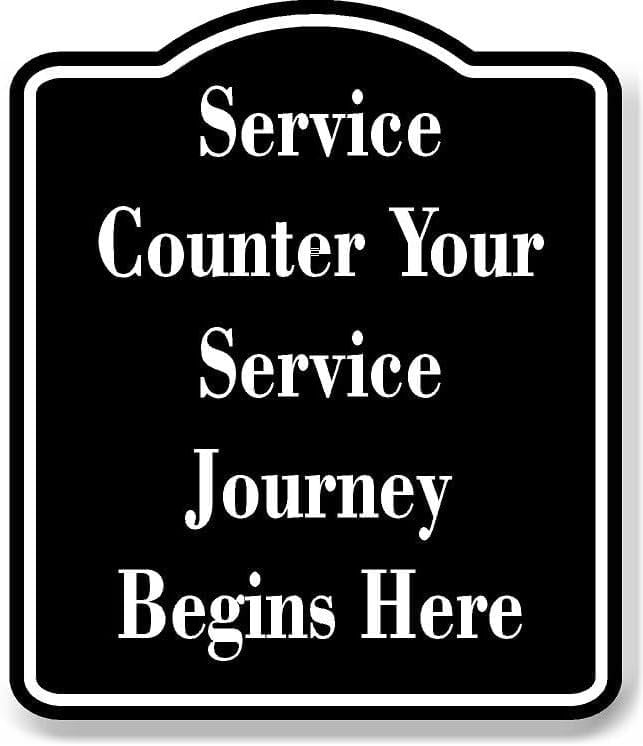 Service Counter - Your Service Journey Begins Here BLACK Aluminum ...