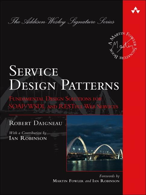 Service Design Patterns: Fundamental Design Solutions for SOAP/WSDL and ...