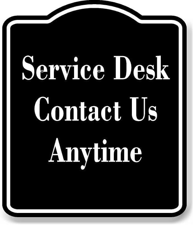 Service Desk - Contact Us Anytime BLACK Aluminum Composite Sign 20''x24 ...