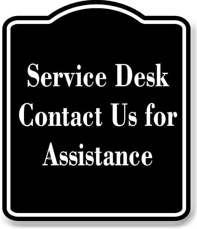Service Desk - Contact Us for Assistance BLACK Aluminum Composite Sign ...