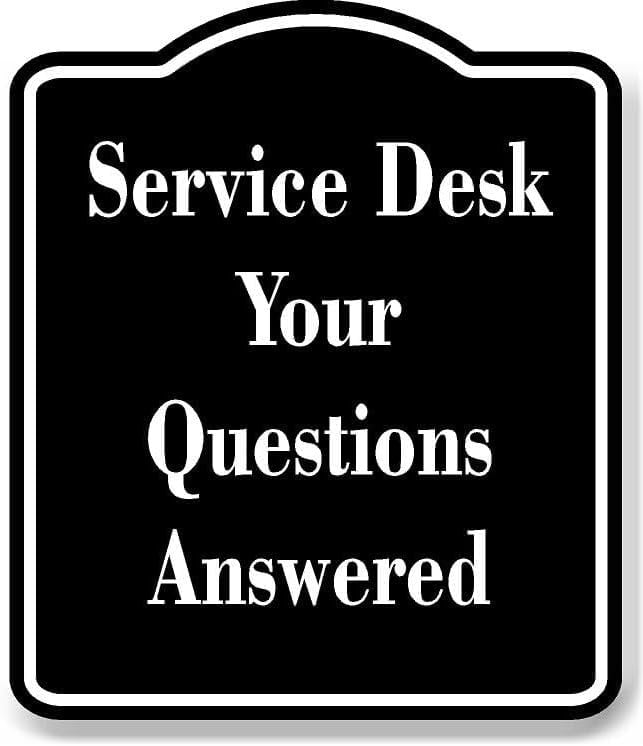 Service Desk - Your Questions Answered BLACK Aluminum Composite Sign 20 ...