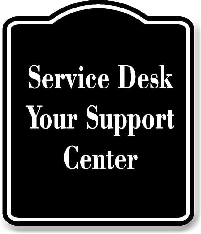 Service Desk - Your Support Center BLACK Aluminum Composite Sign 8.5 ...