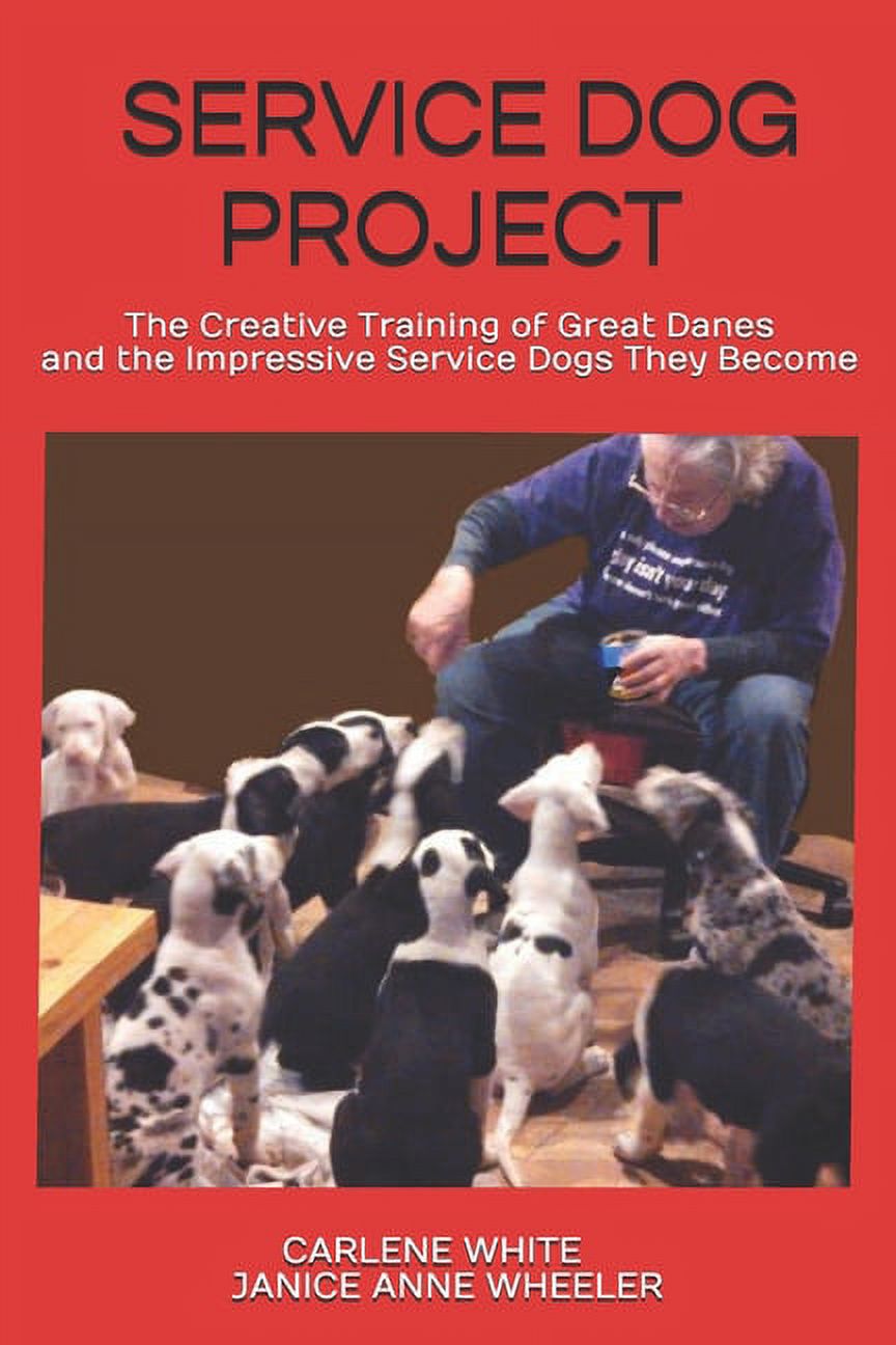 Service Dog Project: The Creative Training of Great Danes and the ...