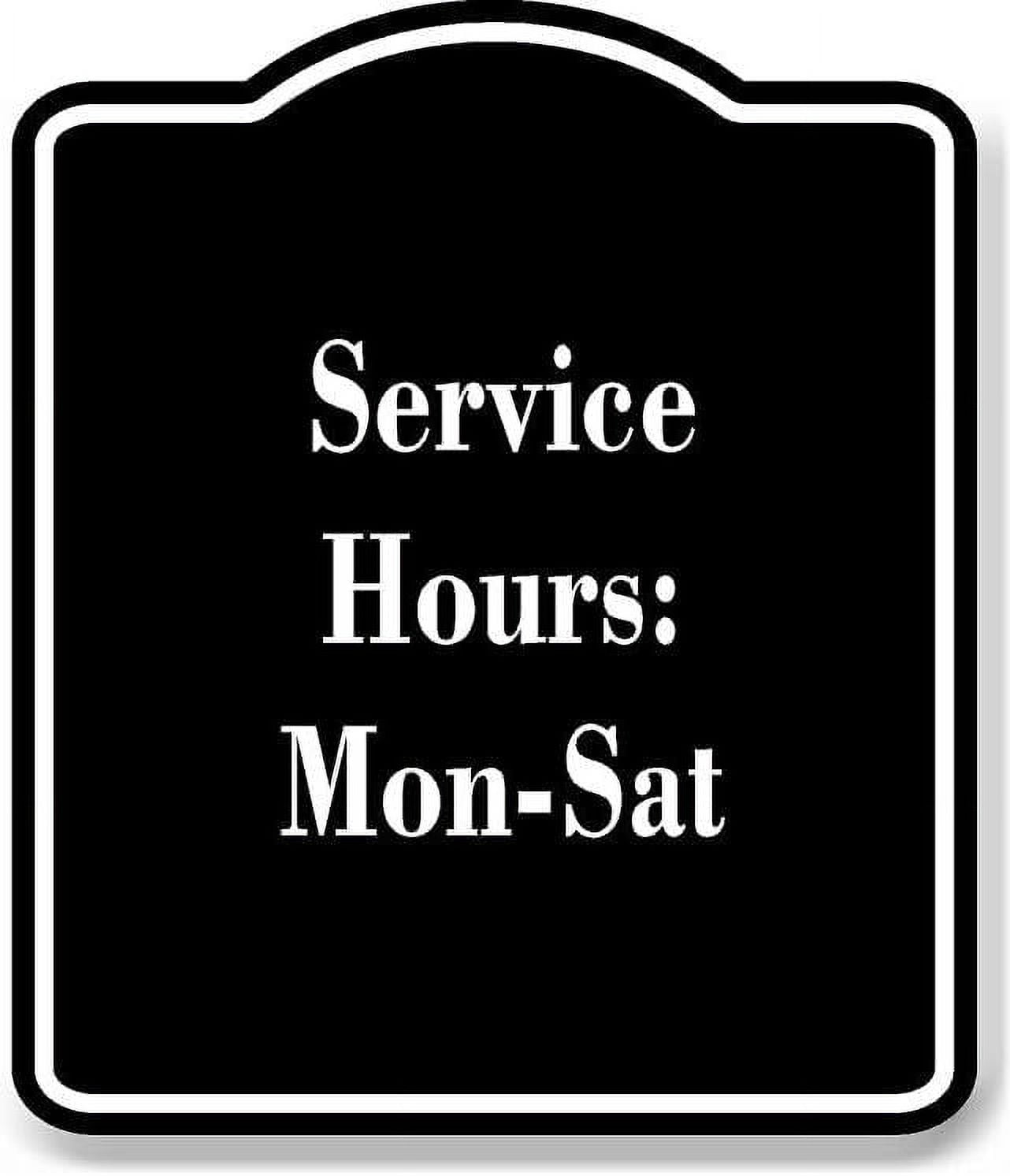 Service Hours Mon-Sat BLACK Aluminum Composite Sign 15''x18'' - Walmart.com