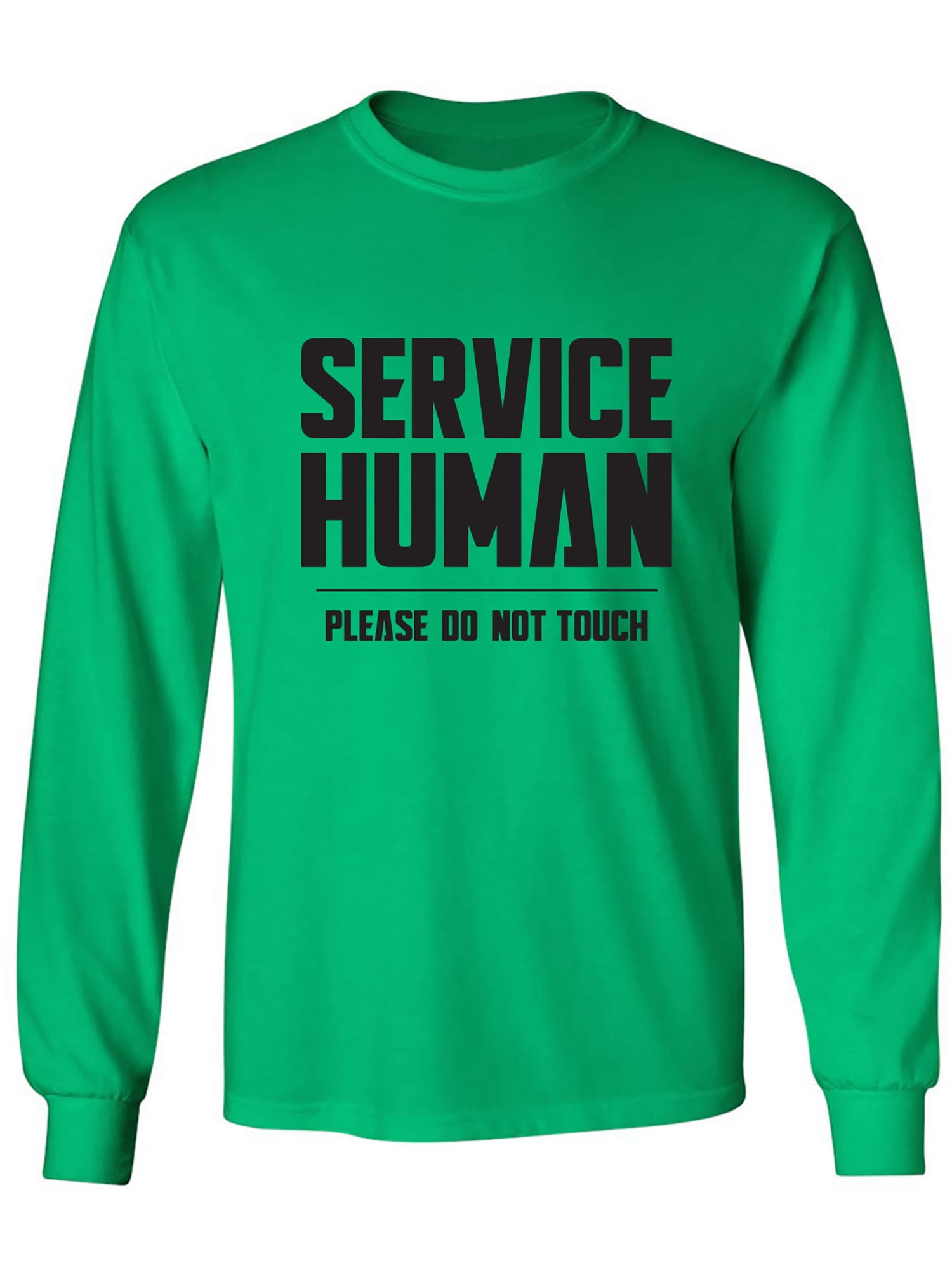 Service Human:Please Do Not Touch Adult Long Sleeve T-shirt - Walmart.com