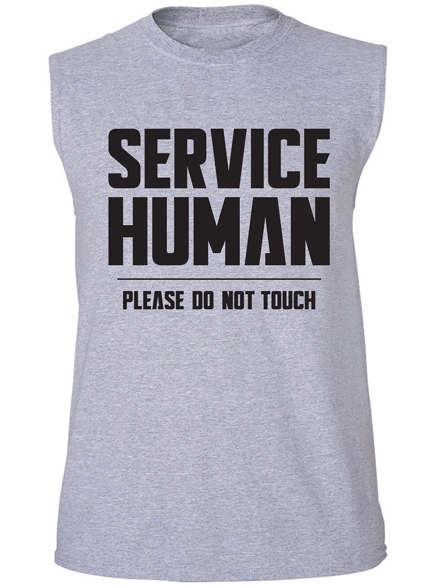 Service Human:Please Do Not Touch Adult Sleeveless Tee - Walmart.com