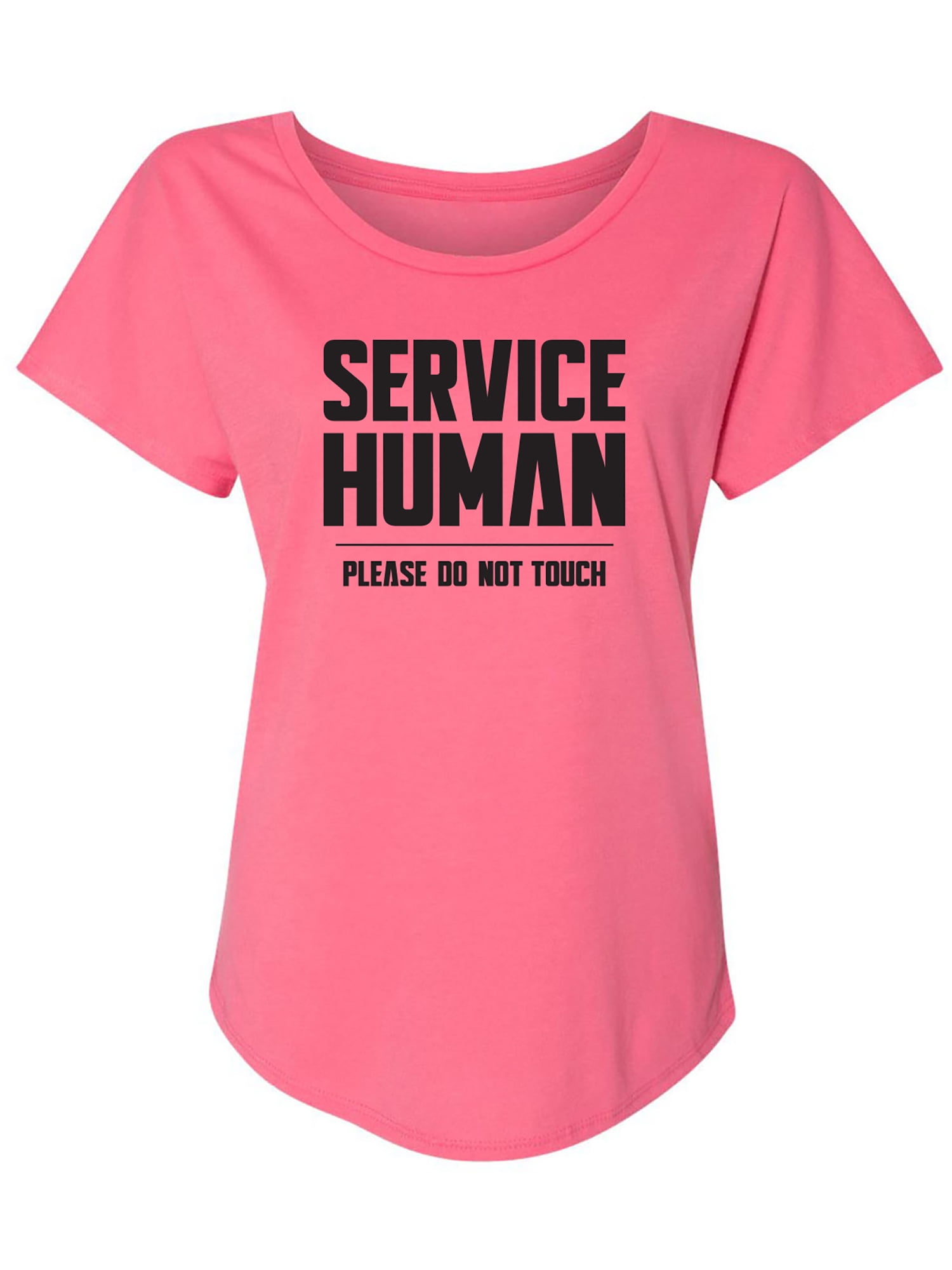 Service Human:Please Do Not Touch Womens Dolman Tee - Walmart.com