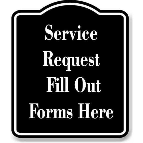 Service Request - Fill Out Forms Here BLACK Aluminum Composite Sign 15 ...