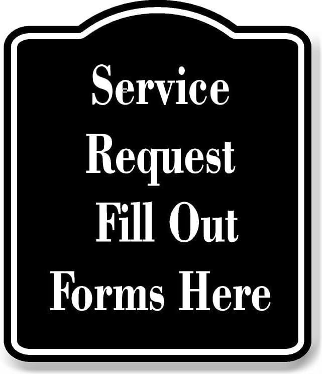 Service Request - Fill Out Forms Here BLACK Aluminum Composite Sign 20 ...