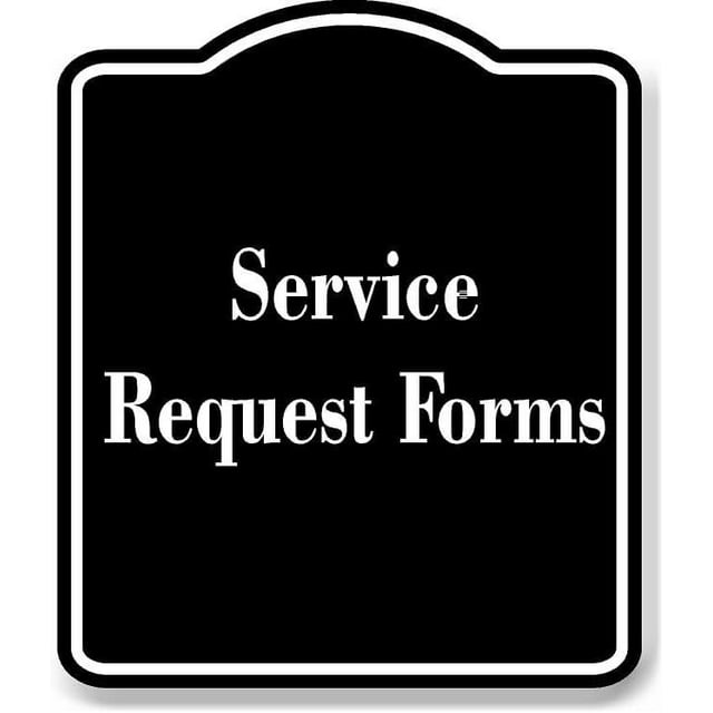 Service Request Forms BLACK Aluminum Composite Sign 20''x24'' - Walmart.com