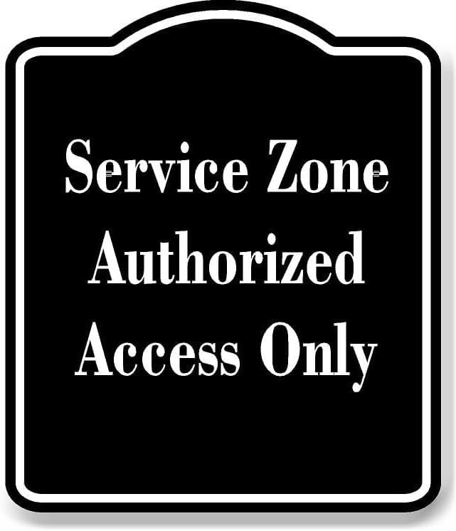 Service Zone - Authorized Access Only BLACK Aluminum Composite Sign 15 ...