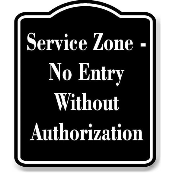 Service Zone - No Entry Without Authorization BLACK Aluminum Composite ...