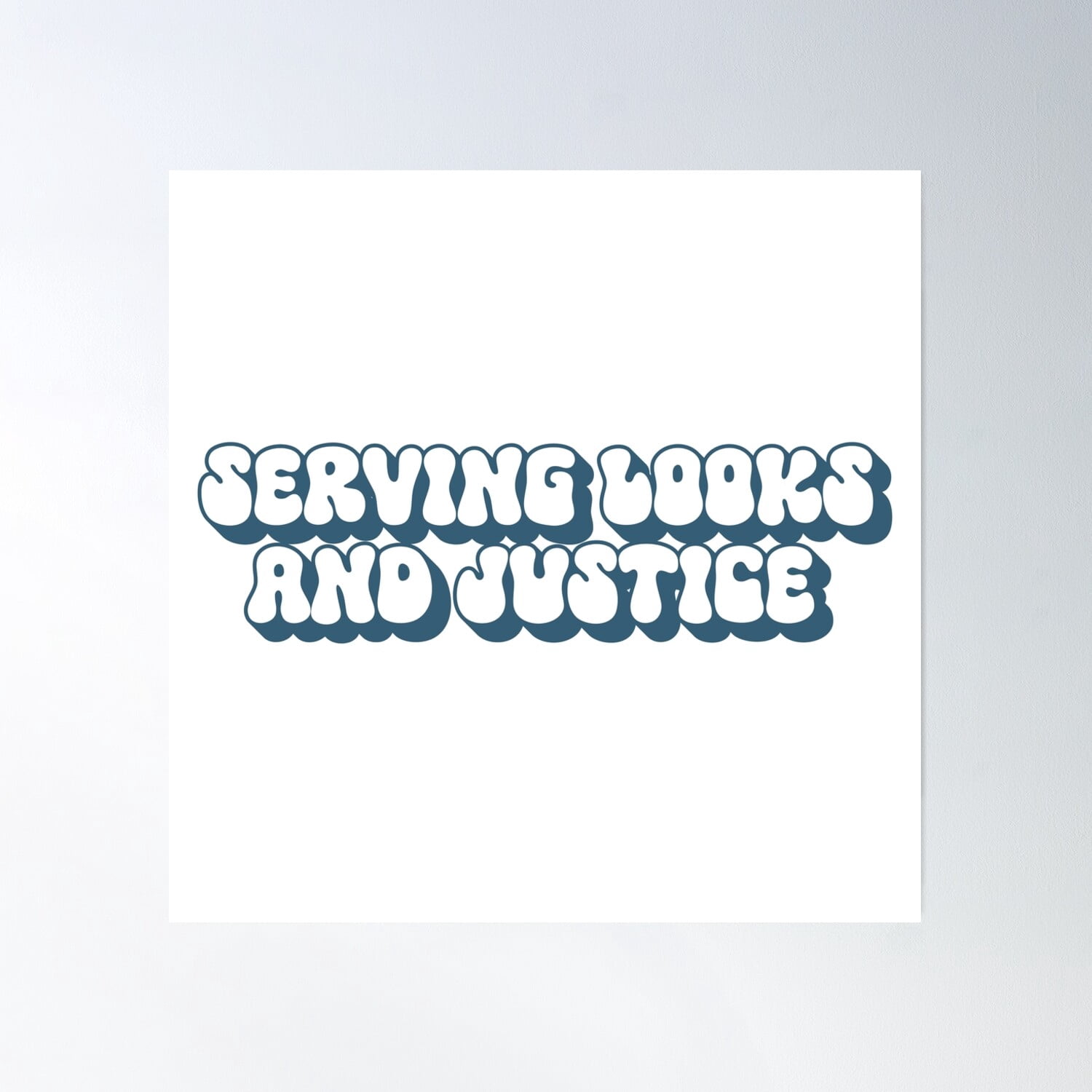 Serving Looks And Justice Poster Wall Art, Modern Wall Decor, 24x24 ...