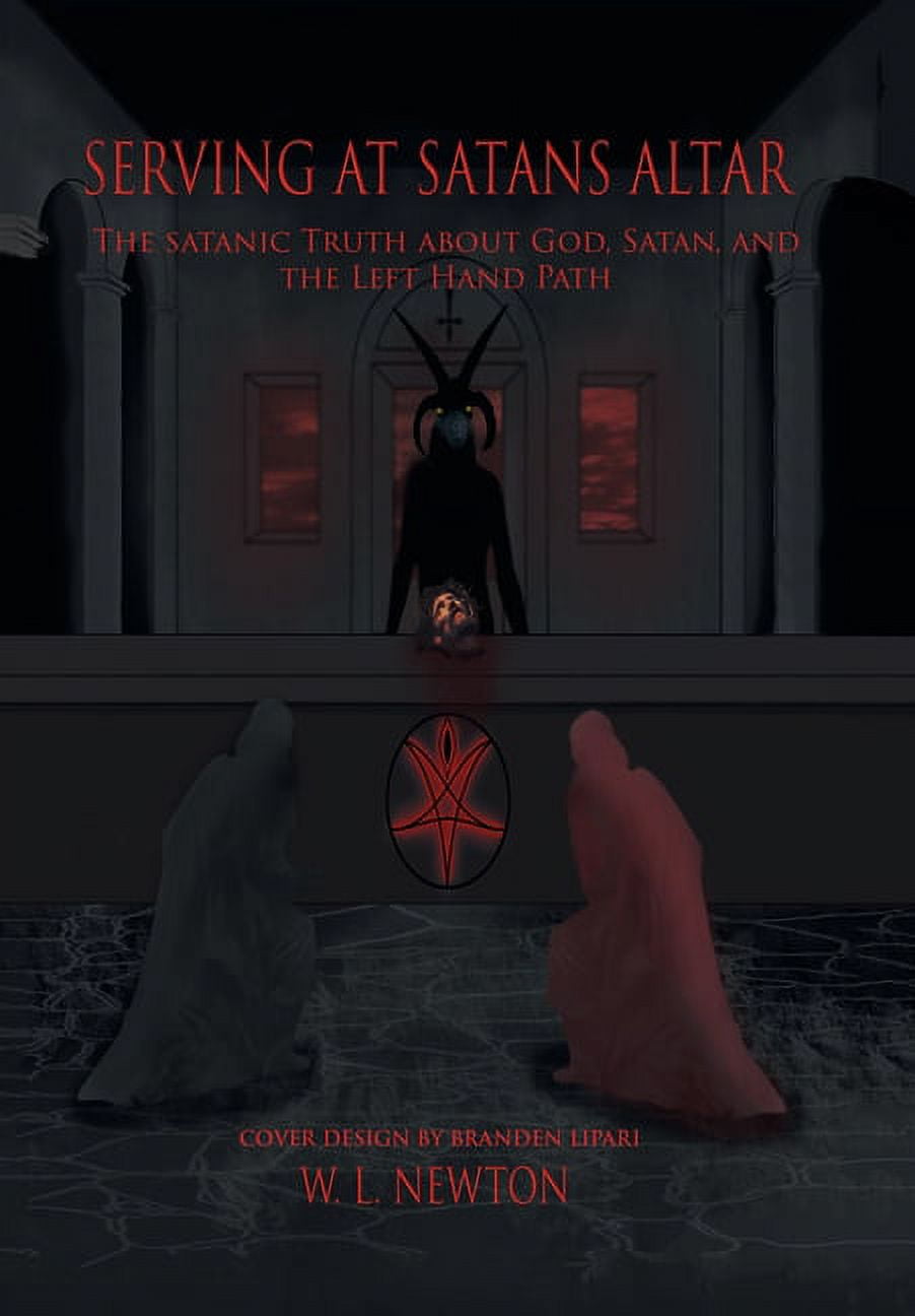 Serving at Satan's Altar: The Satanic Truth About God, Satan, and the ...