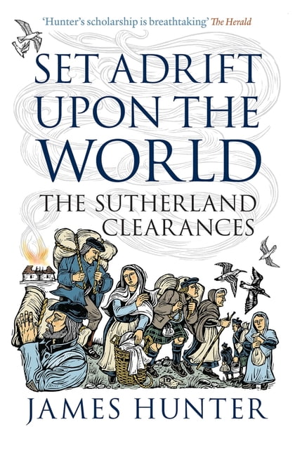 Set Adrift Upon the World: The Sutherland Clearances (Paperback ...