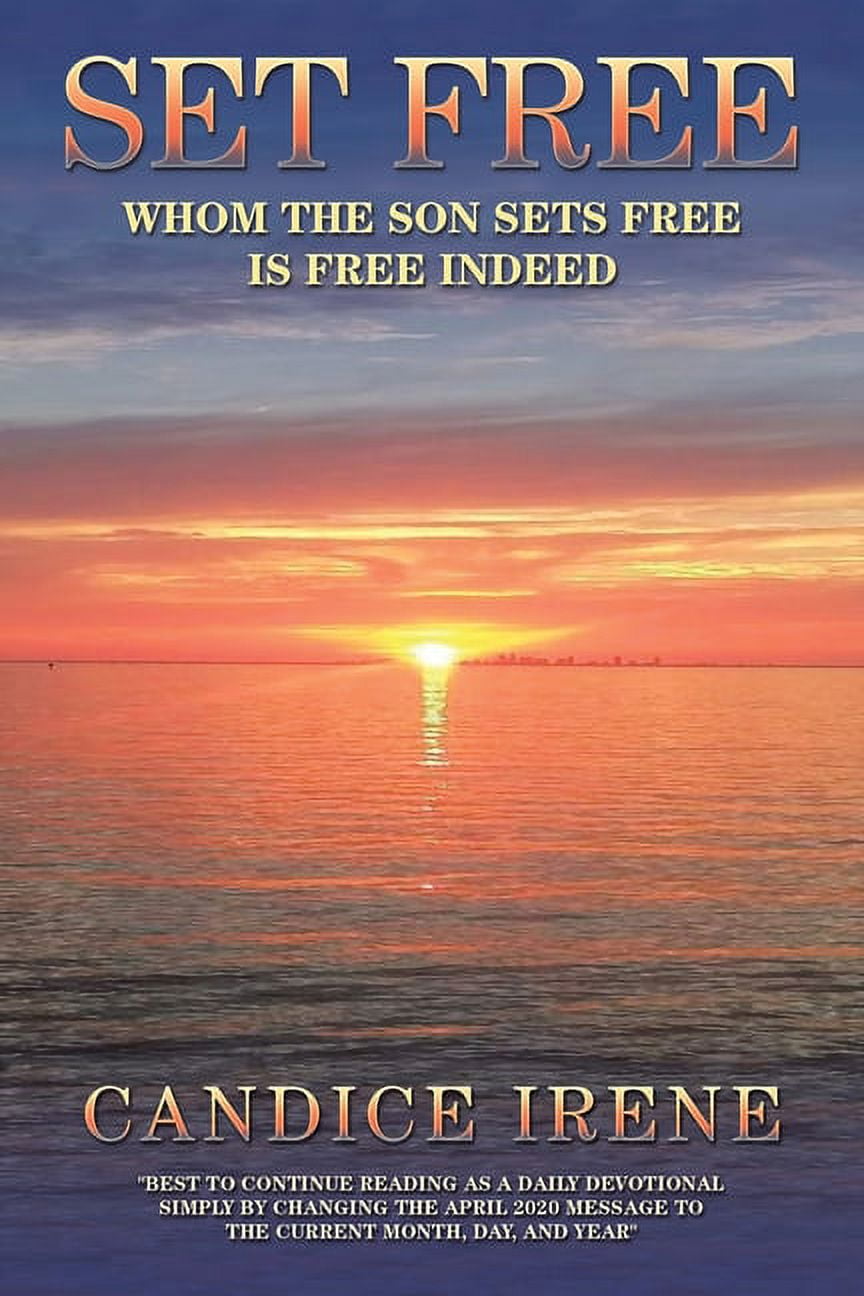 Set Free: Whom the Son Sets Free Is Free Indeed (Paperback) - Walmart.com