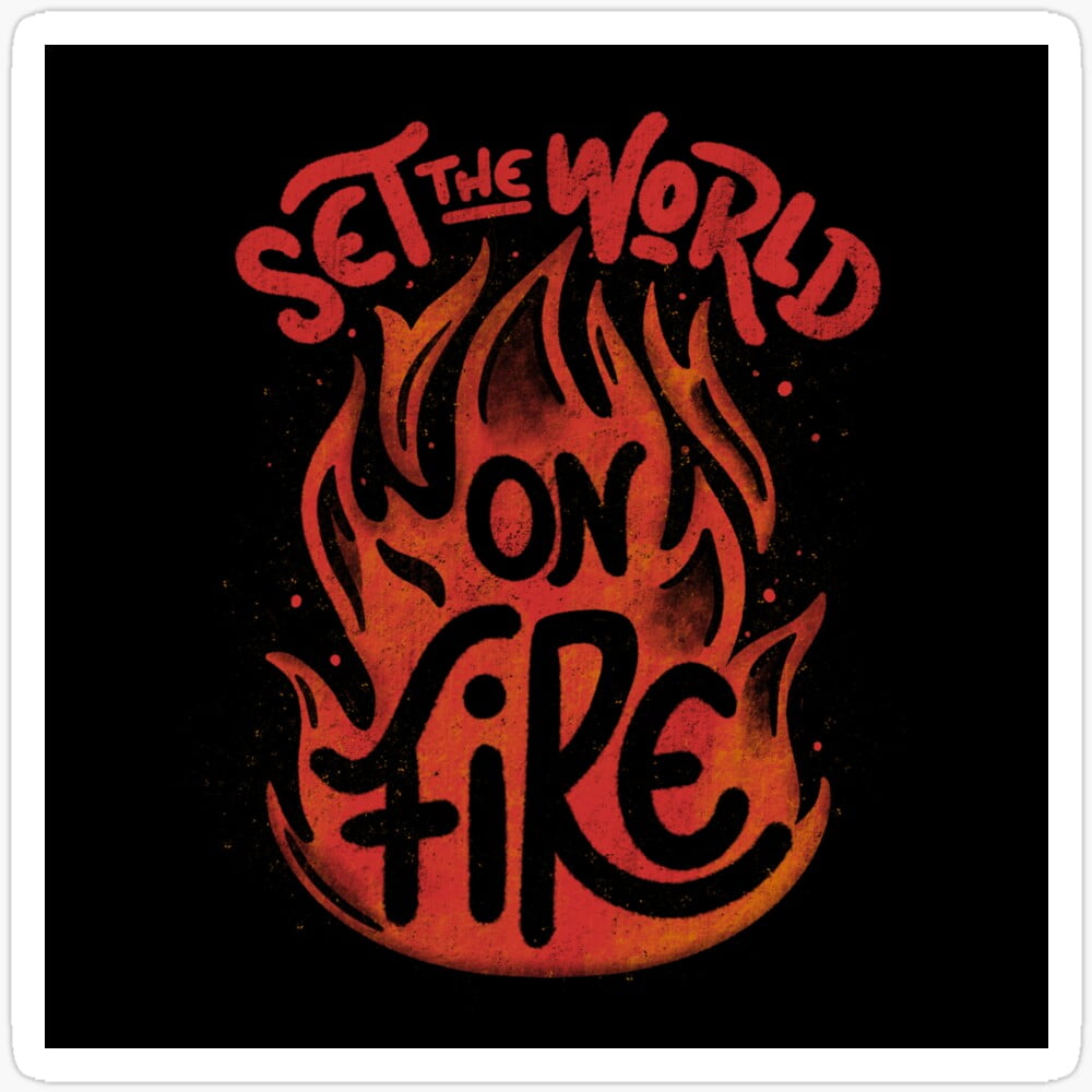 Set The World On Fire Sticker Phone Decal Water Bottle Stickers Car ...