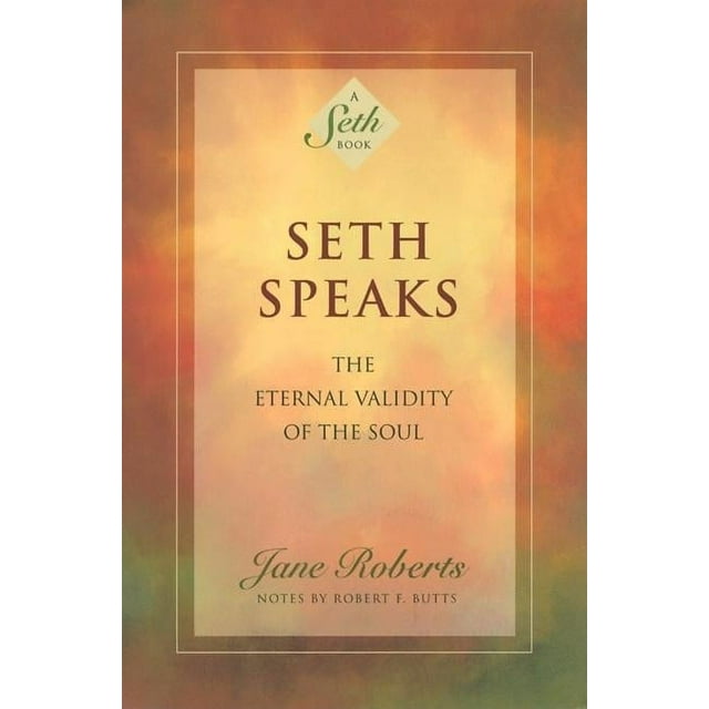 Seth Book Seth Speaks: The Eternal Validity of the Soul, (Paperback ...