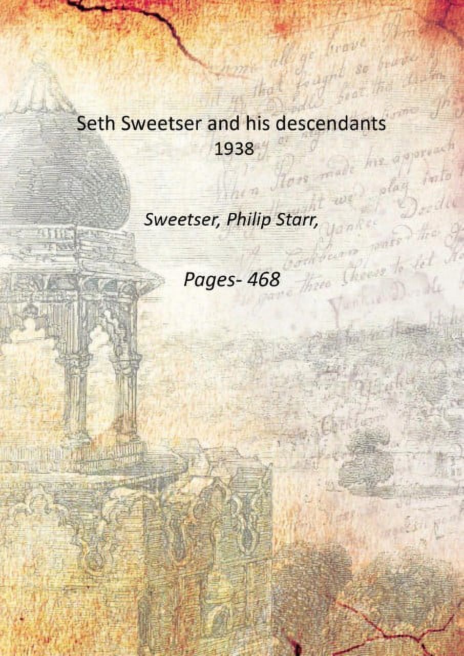 Seth Sweetser and his descendants 1938 [Hardcover] - Walmart.com