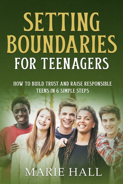 Setting boundaries for teenagers: How to build trust and raise ...