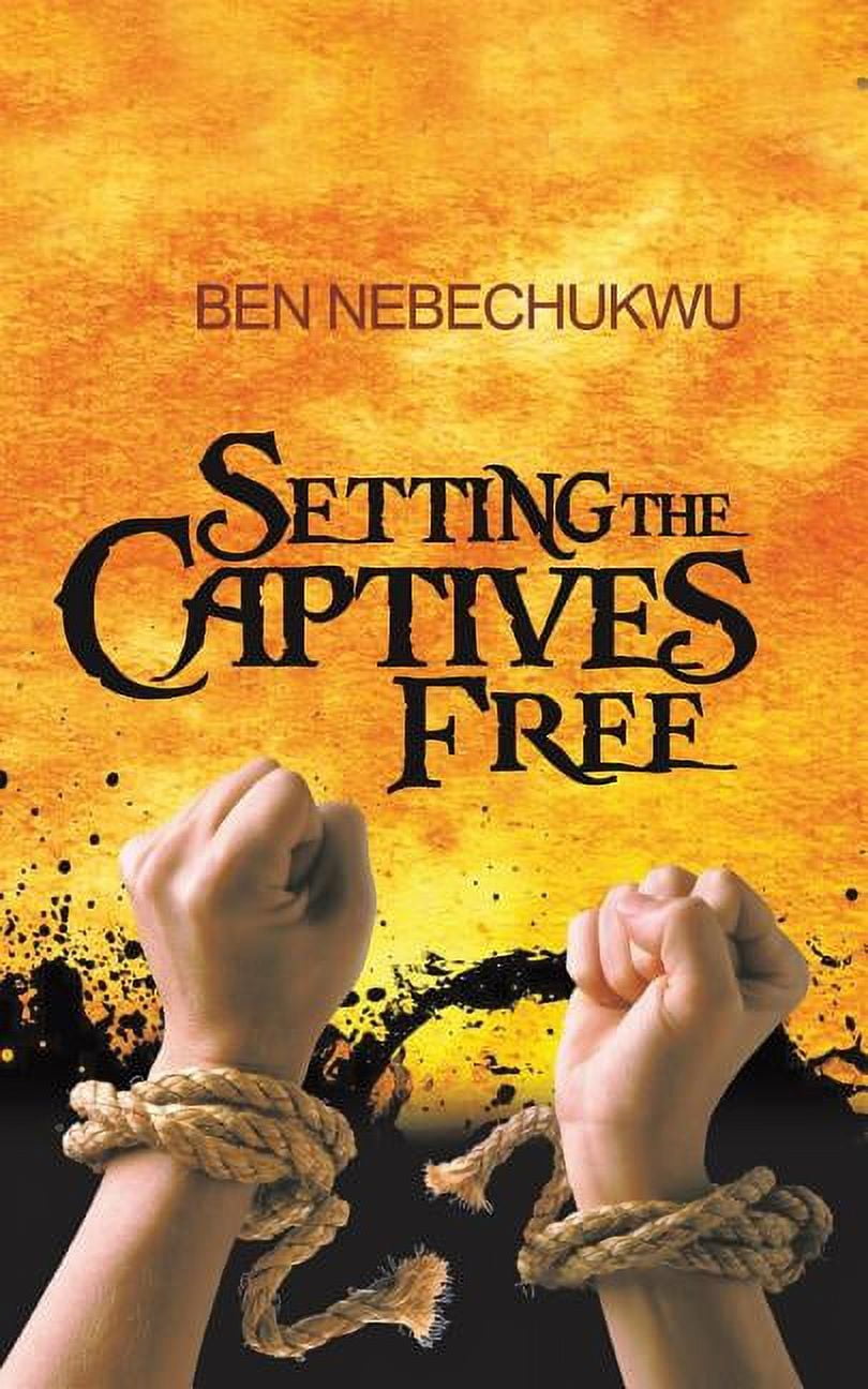 Setting the Captives Free (Paperback) - Walmart.com