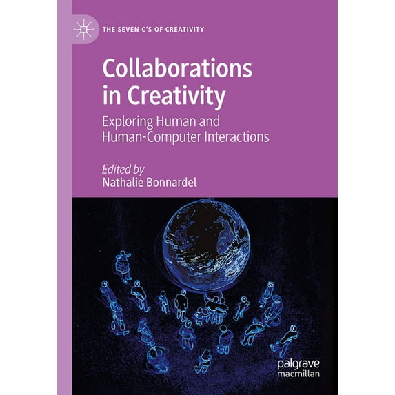 Seven C's of Creativity Collaborations in Creativity: Exploring Human and Human-Computer ...